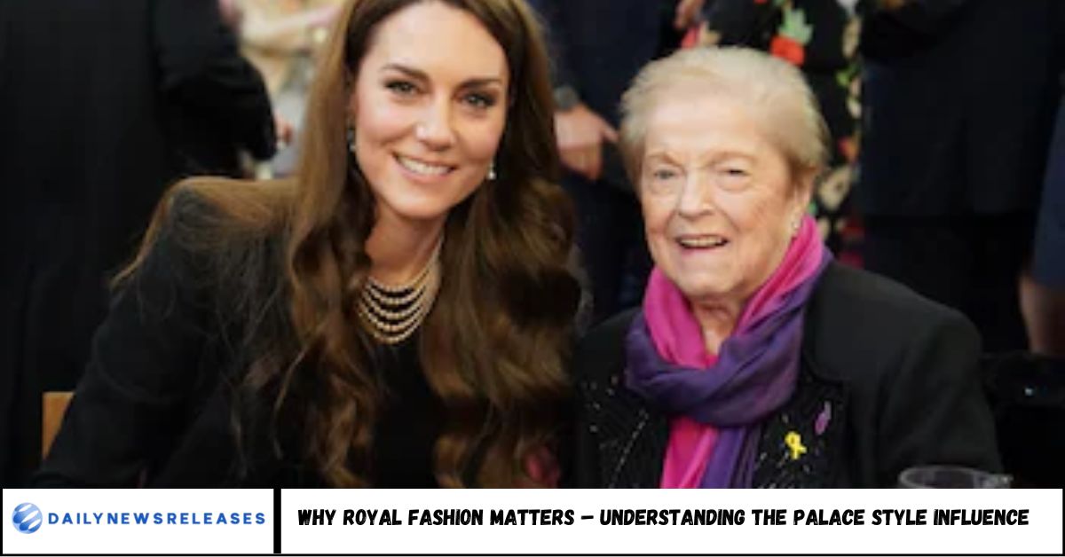 Why Royal Fashion Matters – Understanding the Palace Style Influence ...